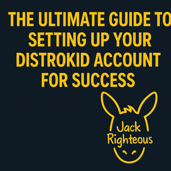 How to Set Up Your DistroKid Account the Right Way – Jack Righteous