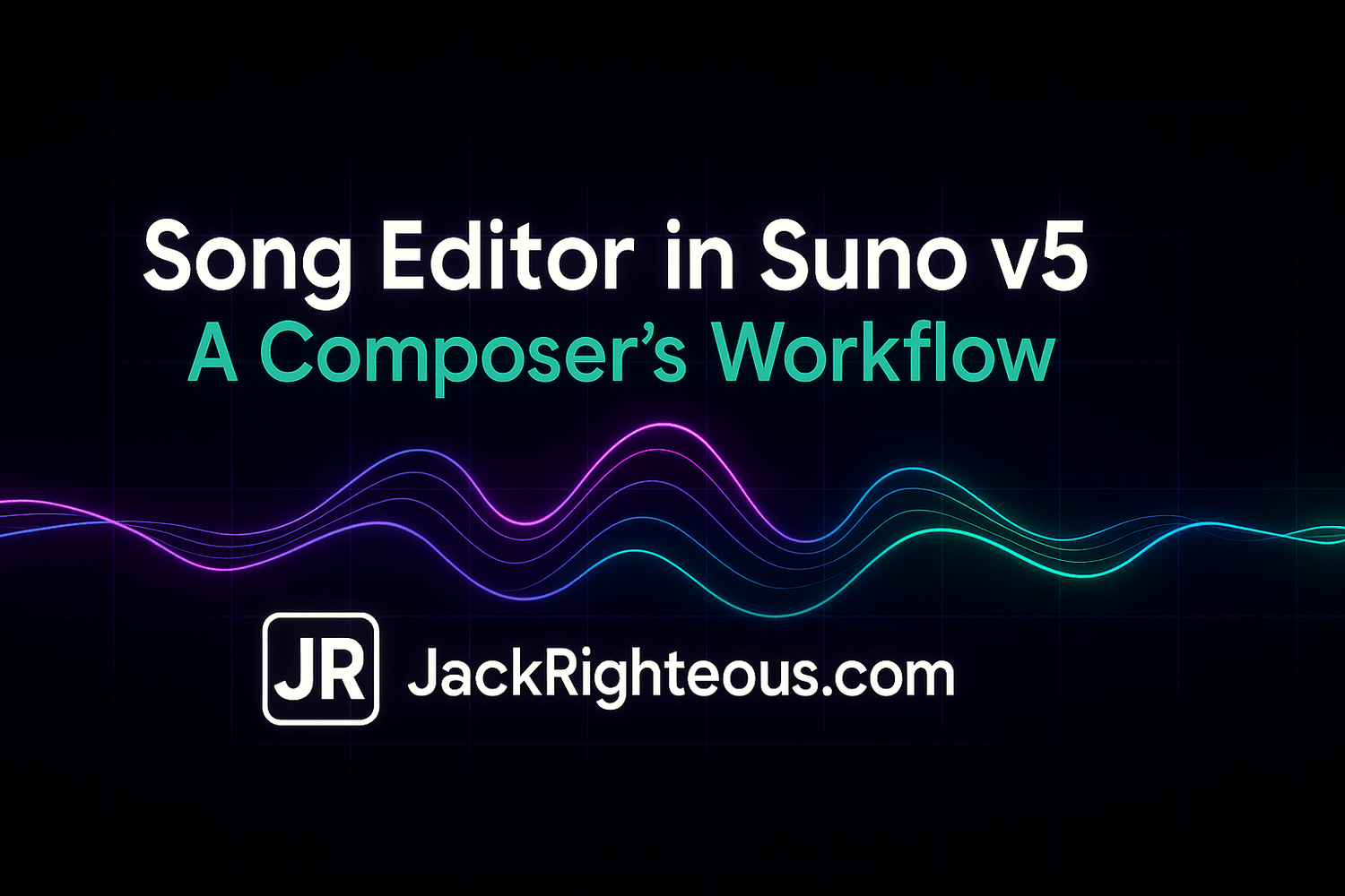 Song Editor in Suno v5: Composer’s Workflow – Jack Righteous
