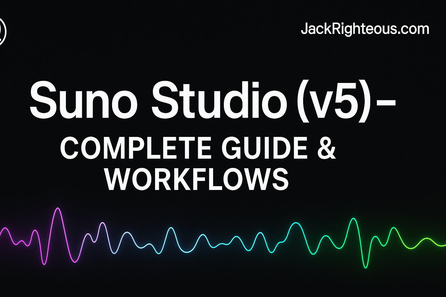 Suno Studio (v5) — Complete Guide & Workflows – Jack Righteous